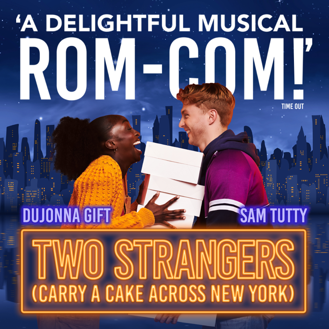 Two Strangers (carry a cake across New York) i London - London Musicals